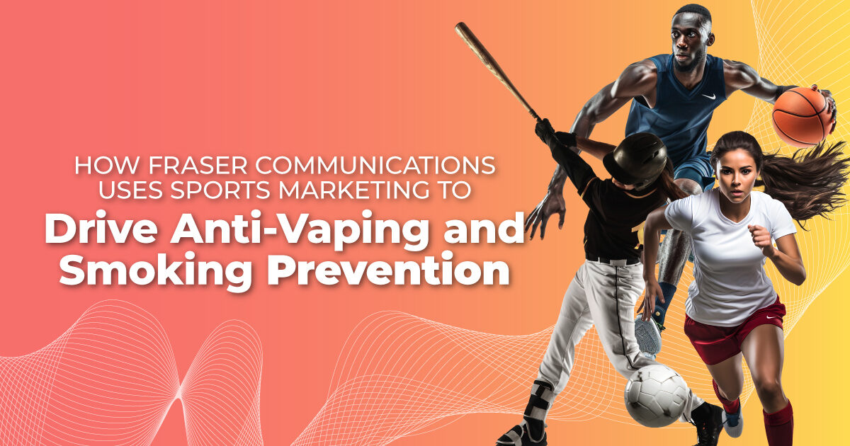 How Fraser Communications Uses Sports Marketing to Drive Anti-Vaping ...