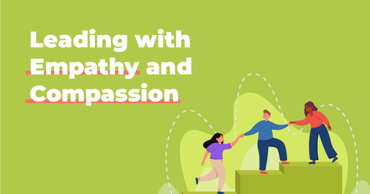 The Power of Leading with Empathy and Compassion - Fraser Communications
